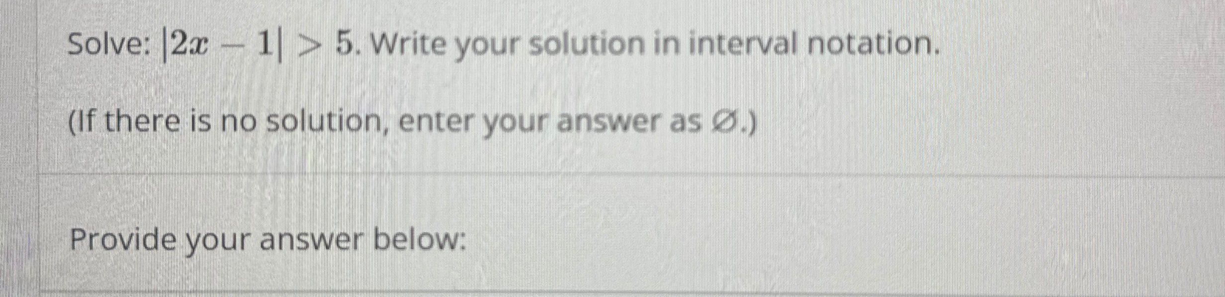 Solved Solve: |2x-1|>5. ﻿Write your solution in interval | Chegg.com