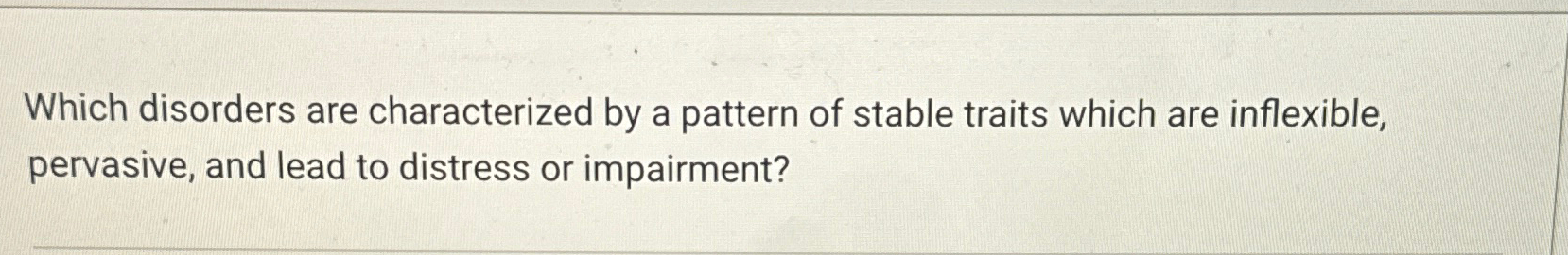 Solved Which disorders are characterized by a pattern of | Chegg.com