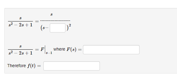 Solved s2−2s+1s=(s−)2s s2−2s+1s=F∣s−1 where F(s)= Therefore | Chegg.com Solved s2−2s+1s=(s−)2s s2−2s+1s=F∣s−1 where F(s)= Therefore | Chegg.com