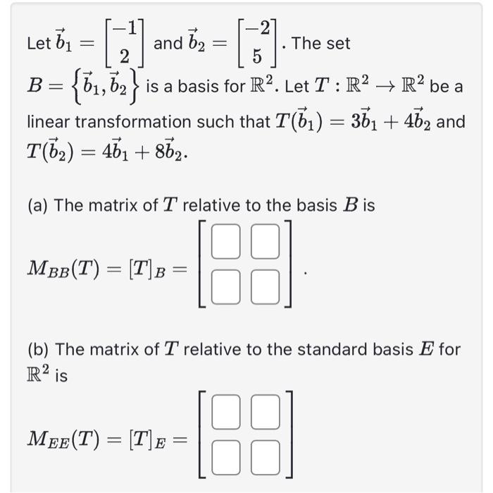Solved Let b1=[−12] and b2=[−25]. The set B={b1,b2} is a | Chegg.com