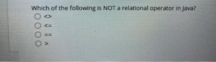 Solved Which of the following is NOT a relational operator | Chegg.com