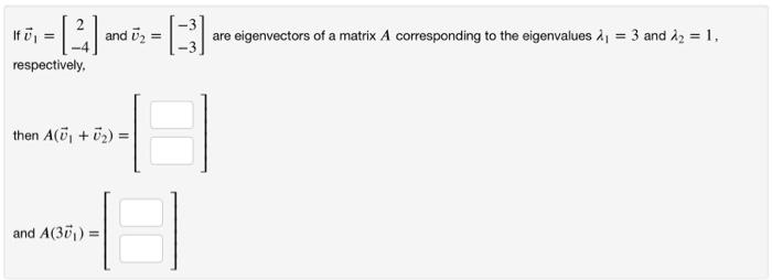Solved If v1=[2−4] and v2=[−3−3] are eigenvectors of a | Chegg.com