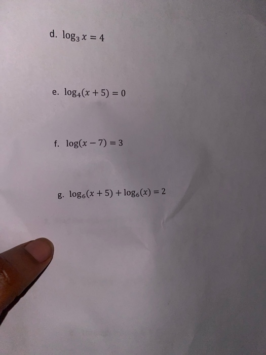 Solved d. log3 x = 4 e. log4(x + 5) = 0 f. log(x - 7) = 3 g. | Chegg.com