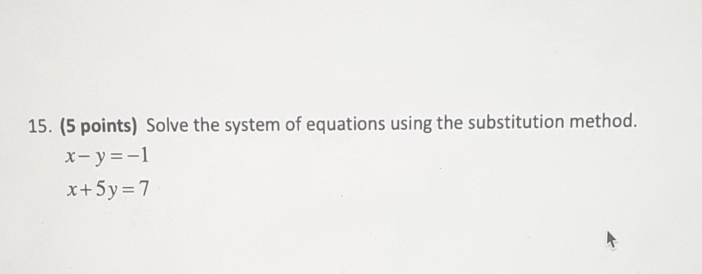 Solved 15. (5 points) Solve the system of equations using | Chegg.com