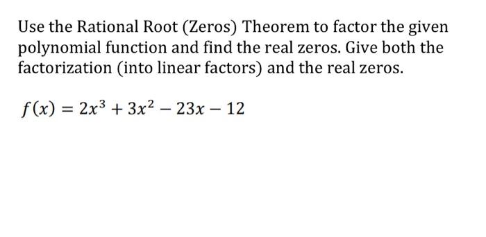 Solved Use the Rational Root (Zeros) Theorem to factor the | Chegg.com