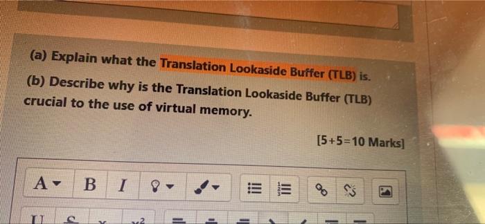 Solved (a) Explain what the Translation Lookaside Buffer | Chegg.com