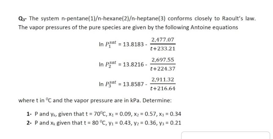 Solved Q3- The system n-pentane(1)/n-hexane(2)/n-heptane(3) | Chegg.com