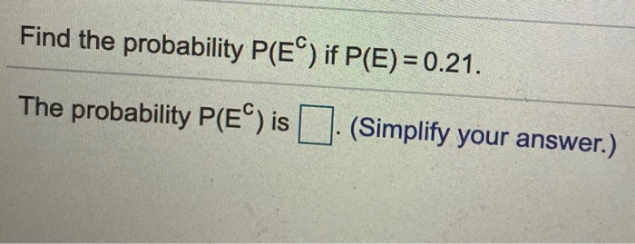 Solved e Find the probability of the indicated event if P(E) | Chegg.com