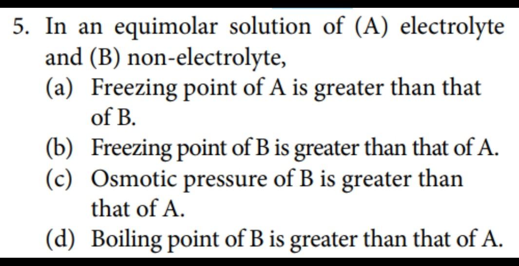 Solved 5. In an equimolar solution of (A) electrolyte and | Chegg.com