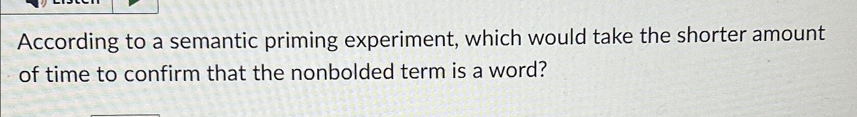 Solved According to a semantic priming experiment, which | Chegg.com