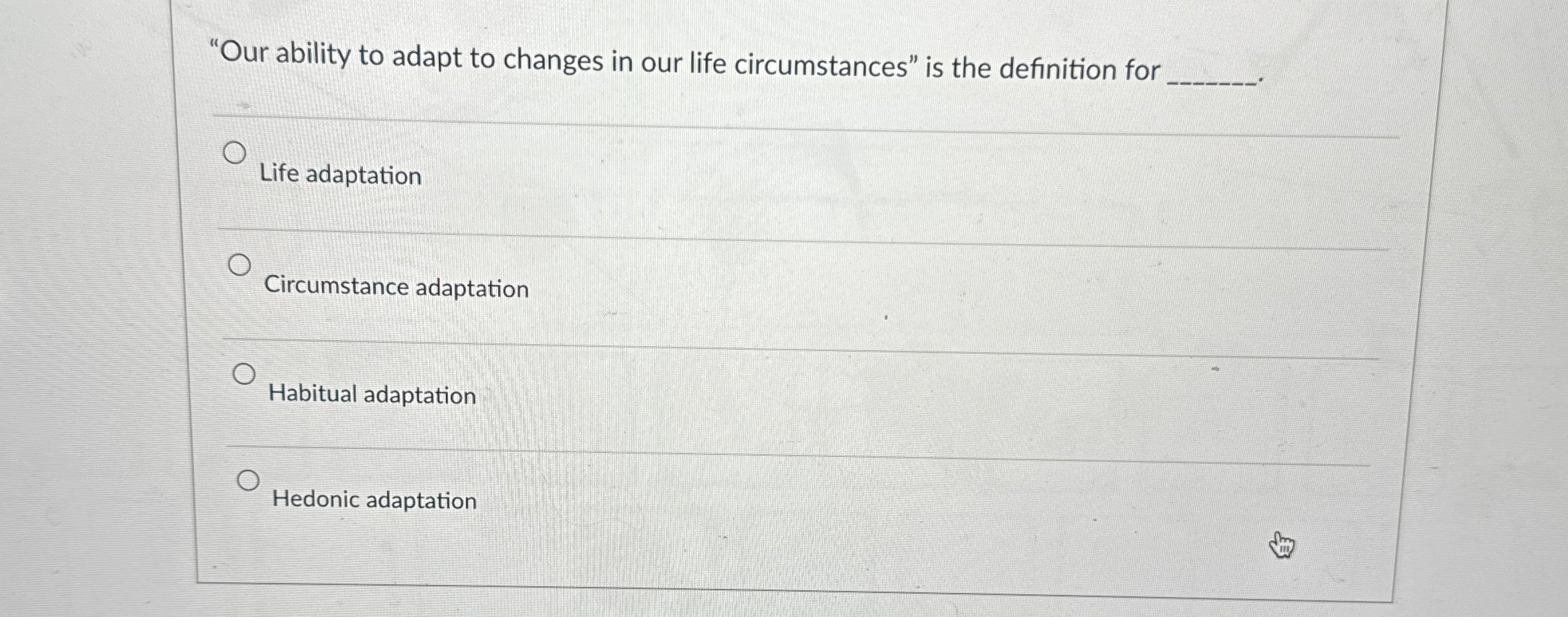 Solved "Our ability to adapt to changes in our life | Chegg.com