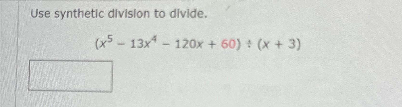 Solved Use synthetic division to | Chegg.com