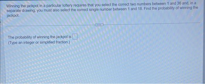 Solved Winning the jackpot in a particular lottery requires | Chegg.com