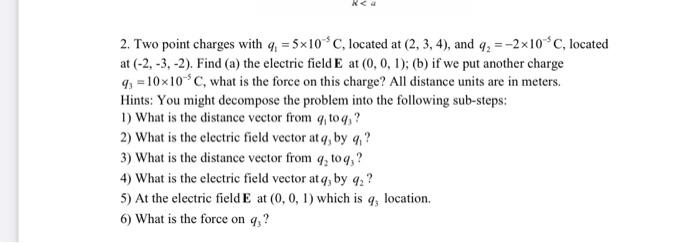 Solved 2. Two point charges with q1=5×10−5C, located at | Chegg.com