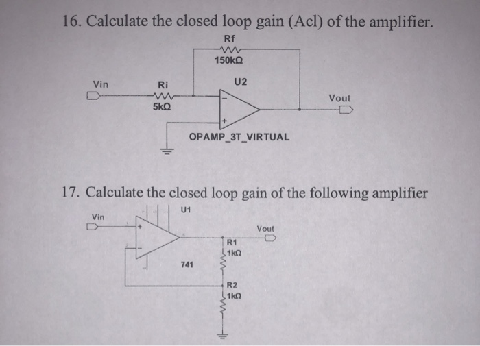 Solved 16. Calculate the closed loop gain (Acl) of the | Chegg.com