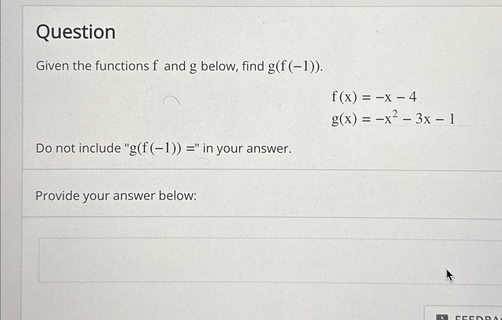 Solved QuestionGiven the functions f ﻿and g ﻿below, find | Chegg.com