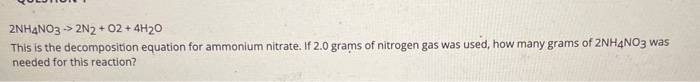 Solved 2NH4NO3 -> 2N2 + O2 + 4H20 This is the decomposition | Chegg.com