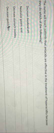 Solved The nurse will teach patients that antacids are | Chegg.com