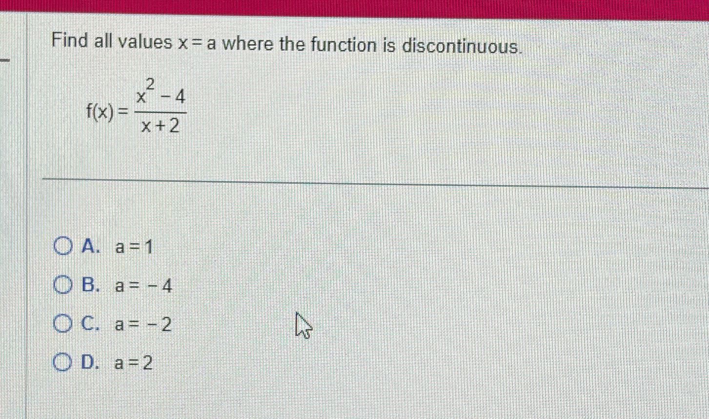Solved Find all values x=a where the function is | Chegg.com