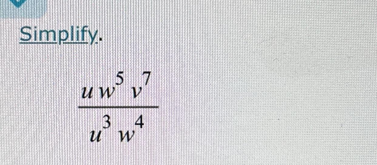 Solved Simplify.uw5v7u3w4 | Chegg.com