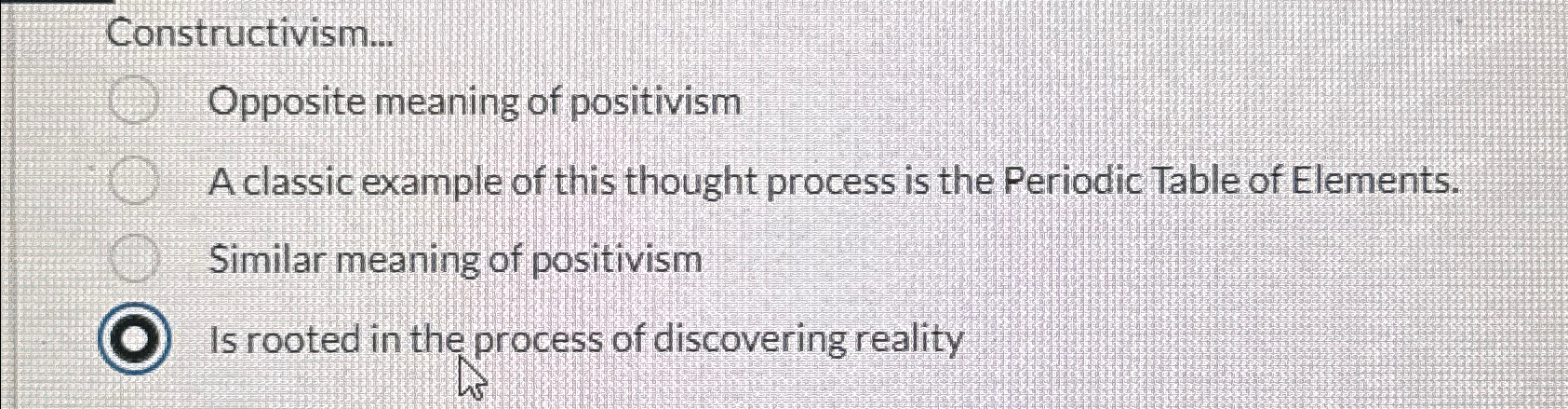 Solved Constructivism...Opposite meaning of positivismA | Chegg.com