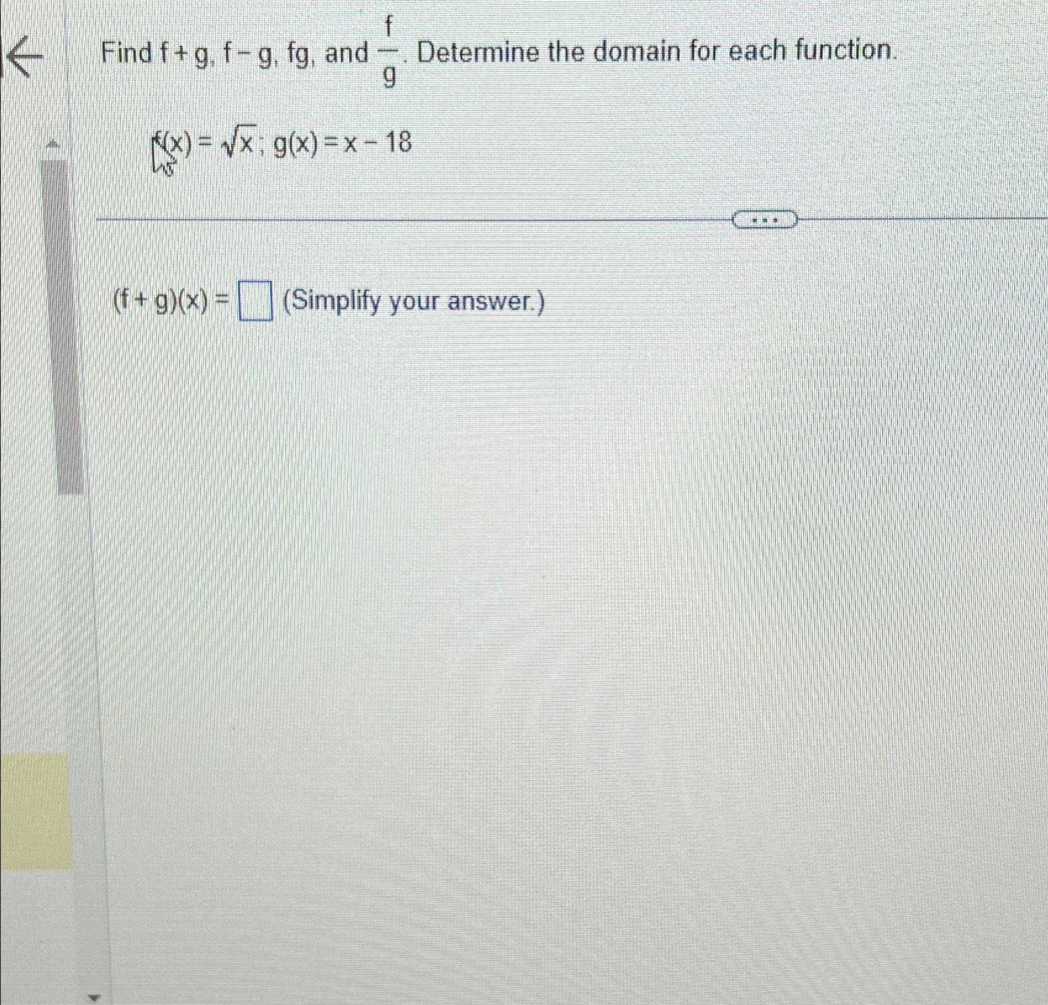 Solved Find f+g,f-g,fg, ﻿and fg. ﻿Determine the domain for | Chegg.com