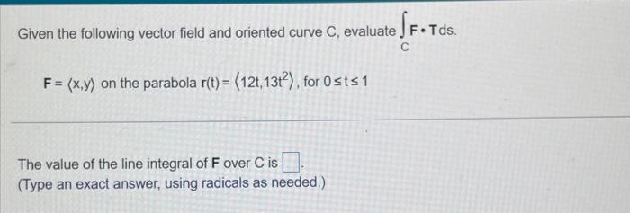 Solved Given the following vector field and oriented curve | Chegg.com
