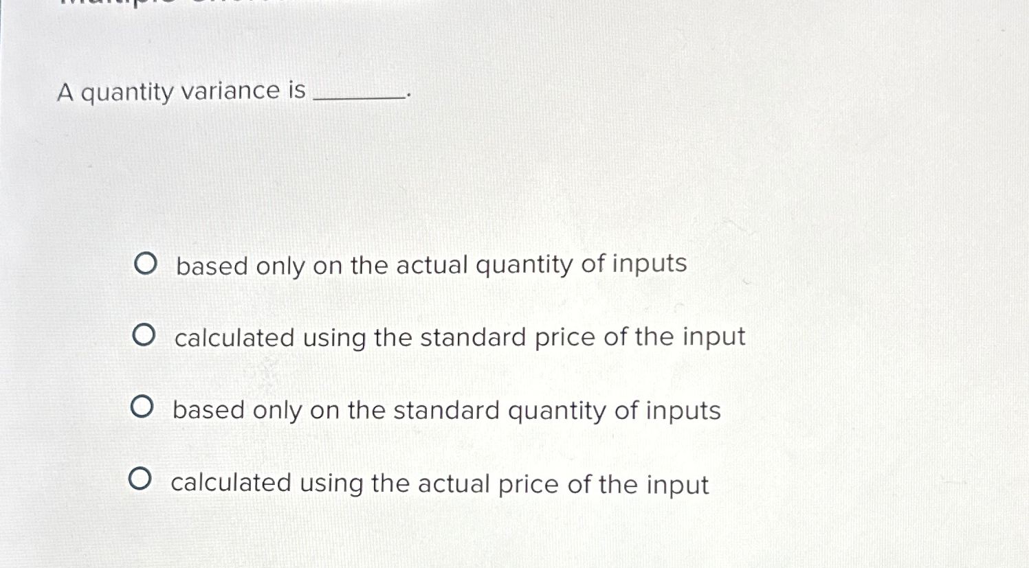Solved A quantity variance isbased only on the actual | Chegg.com