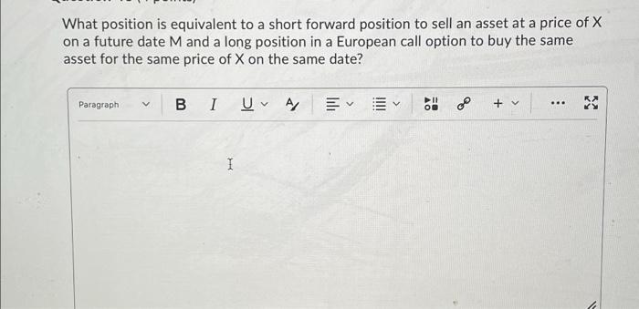 Solved What position is equivalent to a short forward | Chegg.com