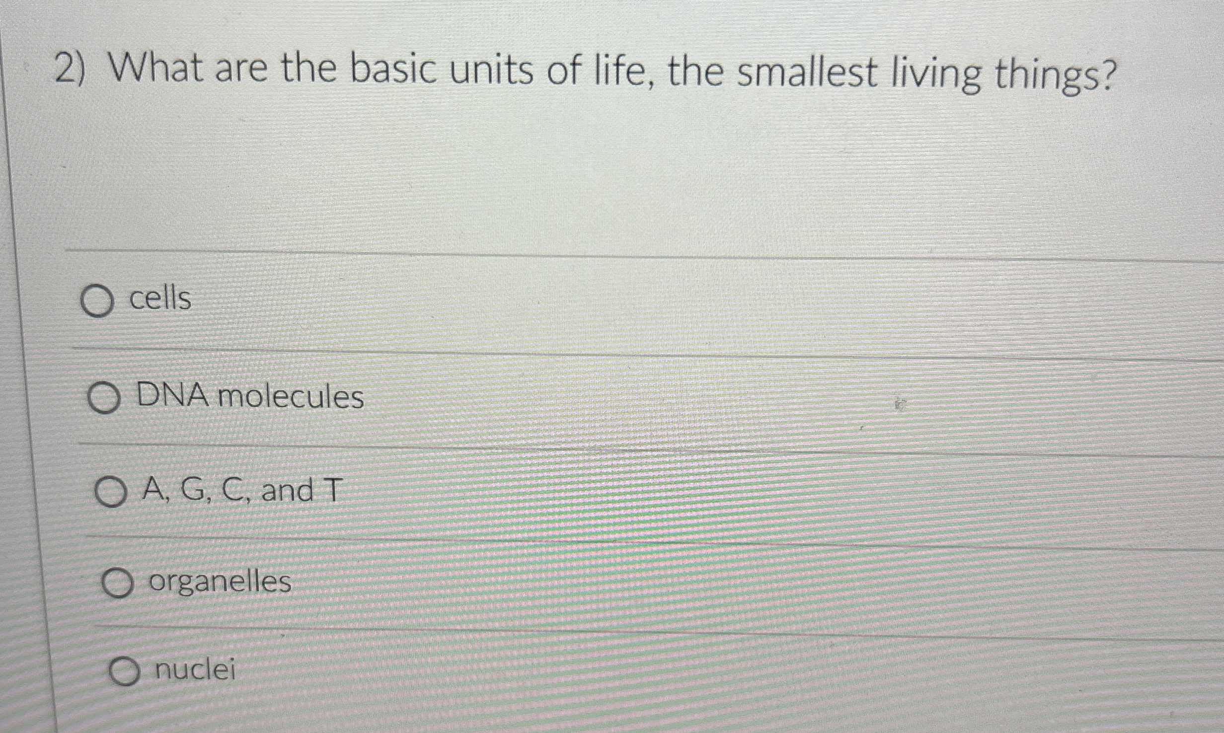 Solved What are the basic units of life, the smallest living | Chegg.com