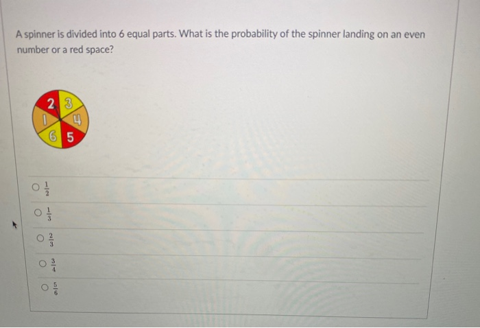 Solved A spinner is divided into 6 equal parts. What is the | Chegg.com