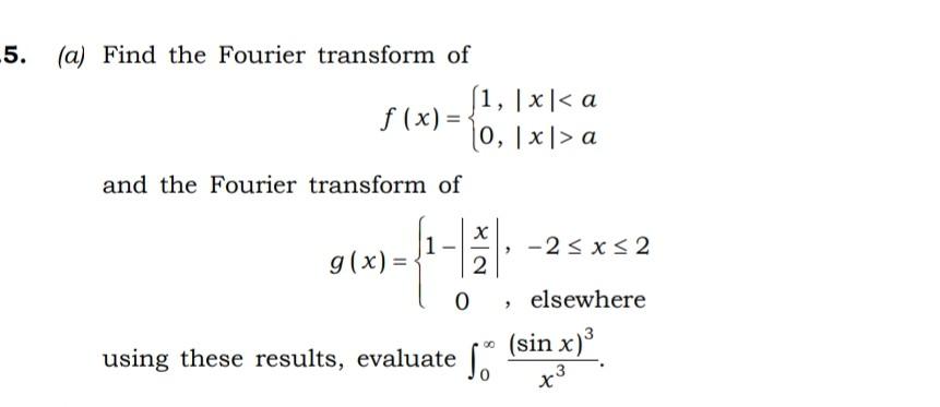 Solved 5. (a) Find the Fourier transform of (1, . x