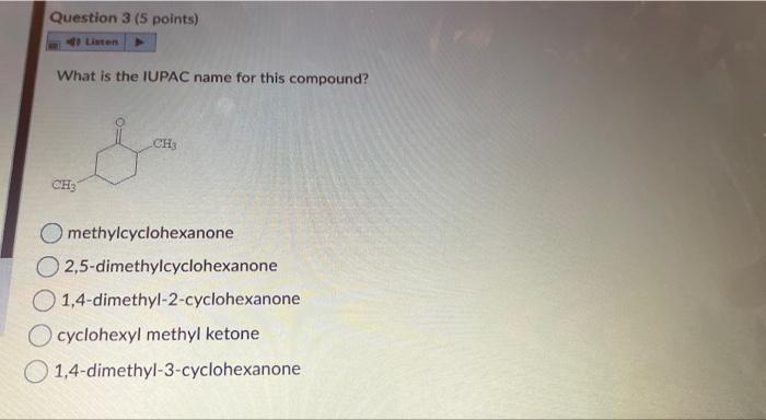 Solved Question 3 (5 points) Leten What is the IUPAC name | Chegg.com