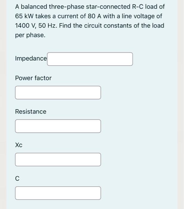 Solved A balanced three-phase star-connected R-C load of 65 | Chegg.com