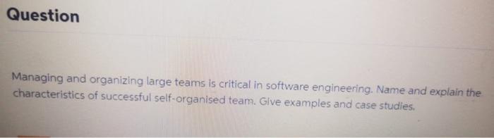 Solved Managing and organizing large teams is critical in | Chegg.com