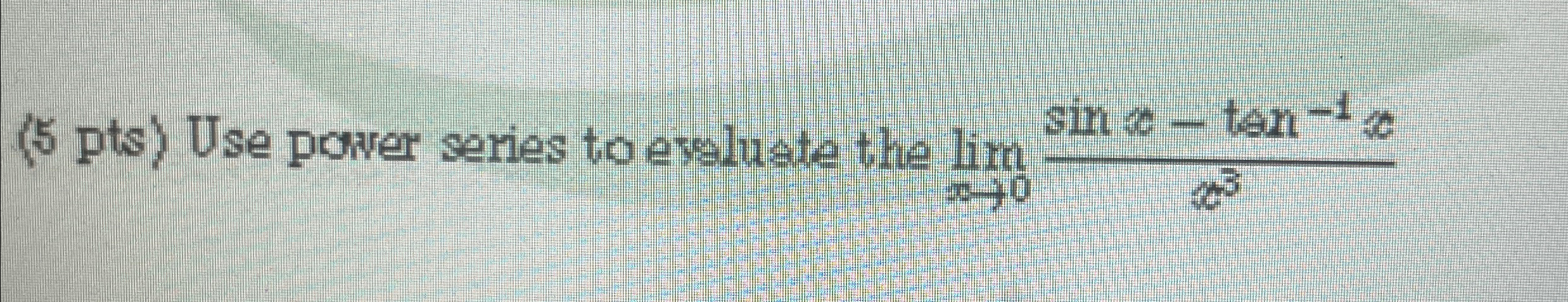 Solved (5 ﻿pts) ﻿Use power series to evaluate the | Chegg.com