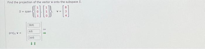 Solved Find the projection of the vector v onto the subspace | Chegg.com