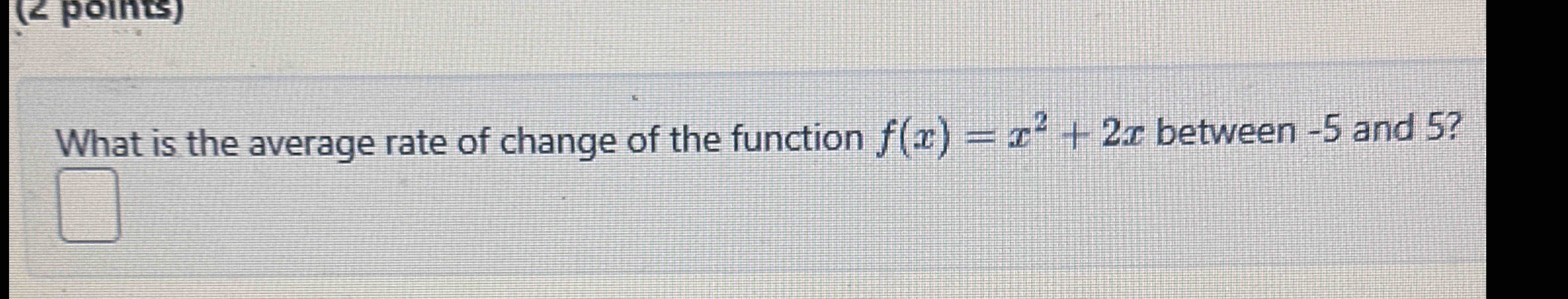 Solved What is the average rate of change of the function | Chegg.com