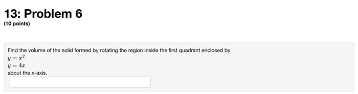 Solved 13: Problem 6 (10 points) Find the volume of the | Chegg.com
