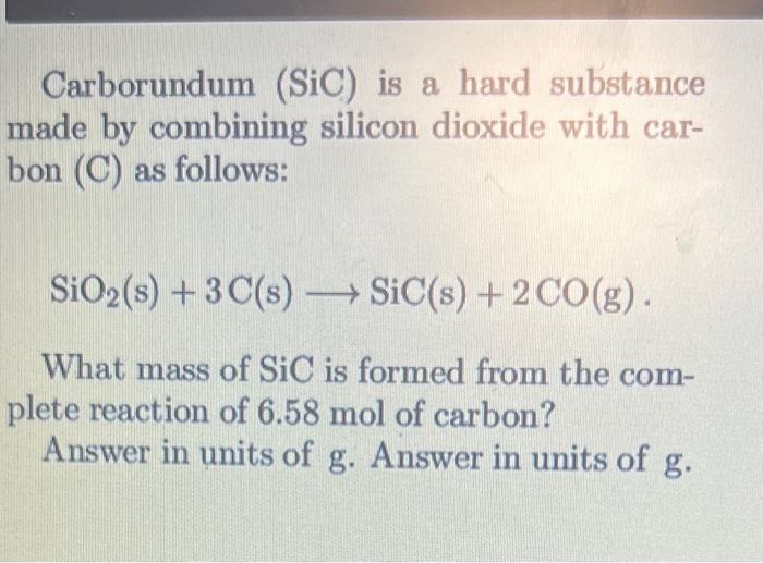 Solved Carborundum ( SiC) is a hard substance made by | Chegg.com