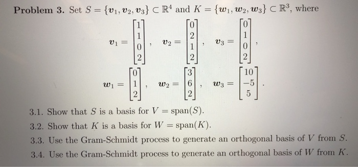 Solved Problem 3. Set S = {V1, V2, V3} C R4 and K = {W1, W2, | Chegg.com