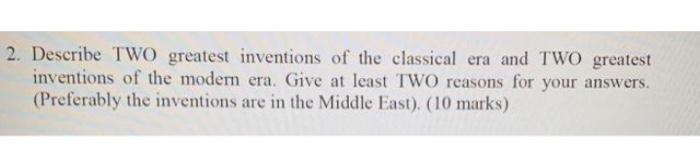 Solved 2. Describe TWO greatest inventions of the classical | Chegg.com