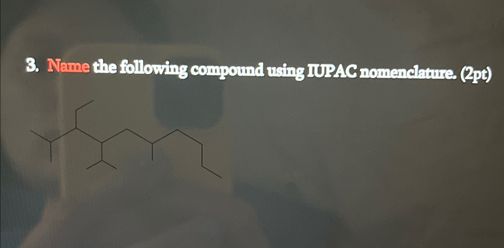 Solved Name the following compound using IUPAC nomenclature. | Chegg.com