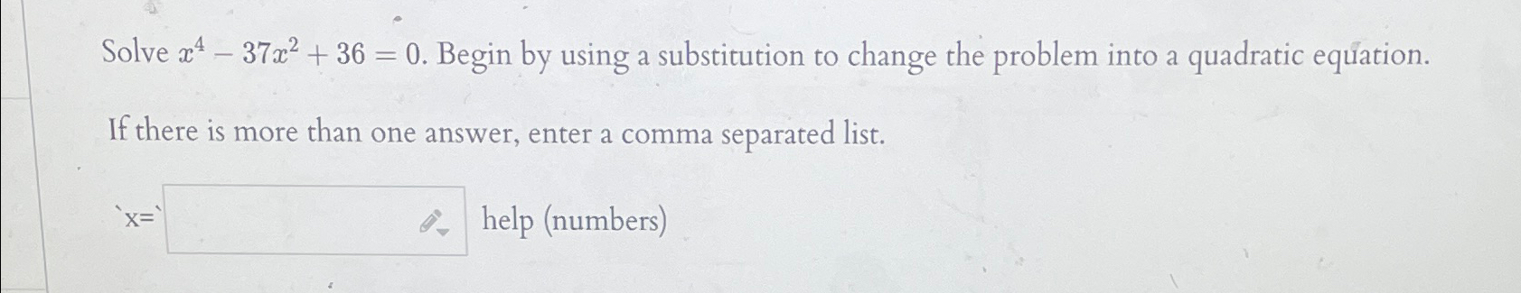 Solved Solve x4-37x2+36=0. ﻿Begin by using a substitution to | Chegg.com