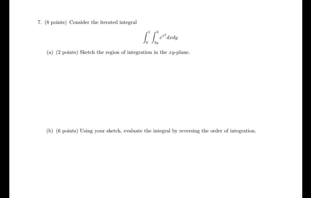 Solved 7. (8 points) Consider the iterated integral | Chegg.com