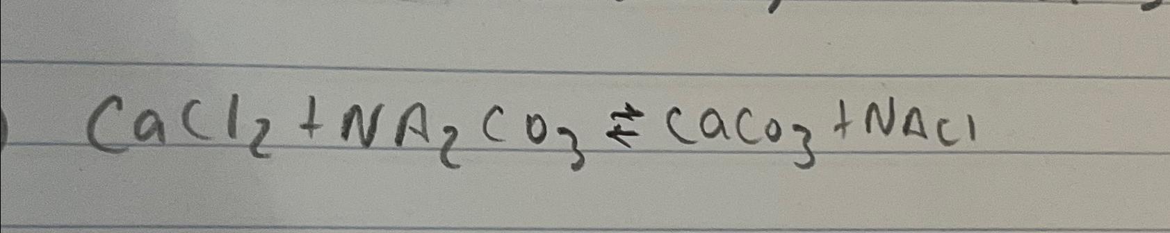 Solved CaCl2+NA2CO3⇄CaCO3+NACl balence the equation | Chegg.com