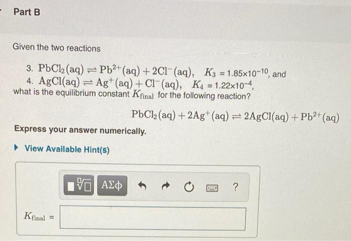 Solved Part B Given the two reactions 3. PbCl2(aq) = Pb2+ | Chegg.com
