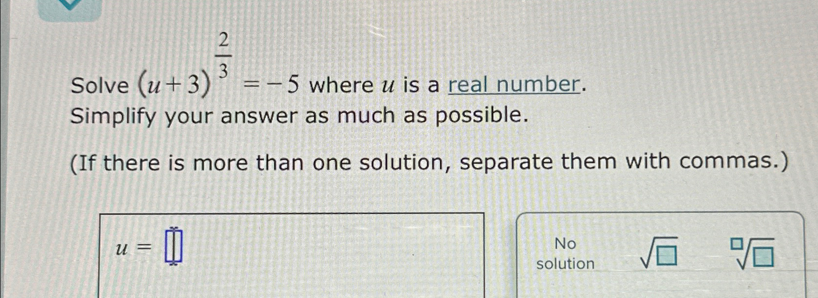 Solved Solve (u+3)23=-5 ﻿where u ﻿is a real number.Simplify | Chegg.com