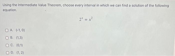 Solved Using the Intermediate Value Theorem, choose every | Chegg.com