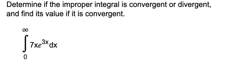 Solved Determine if the improper integral is convergent or | Chegg.com